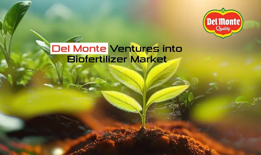 Fresh Del Monte Ventures into Biofertilizer Market; FarmRaise and FMC ...