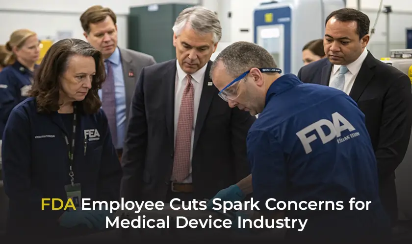 FDA Employee Cuts Spark Concerns for Medical Device Industry