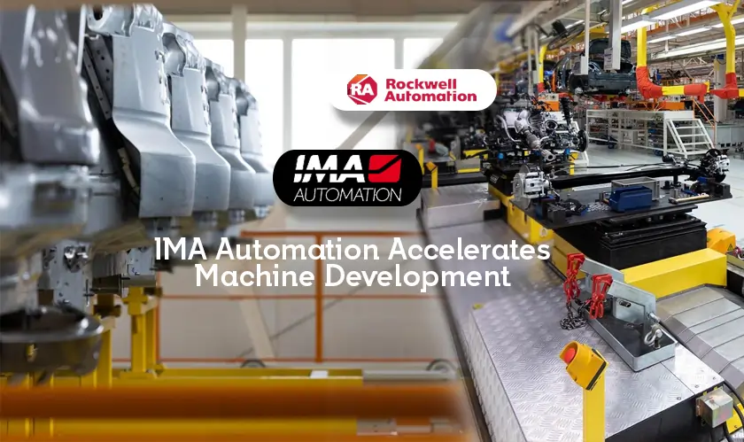 IMA Automation Accelerates Machine Development with Rockwell’s RapidLaunch