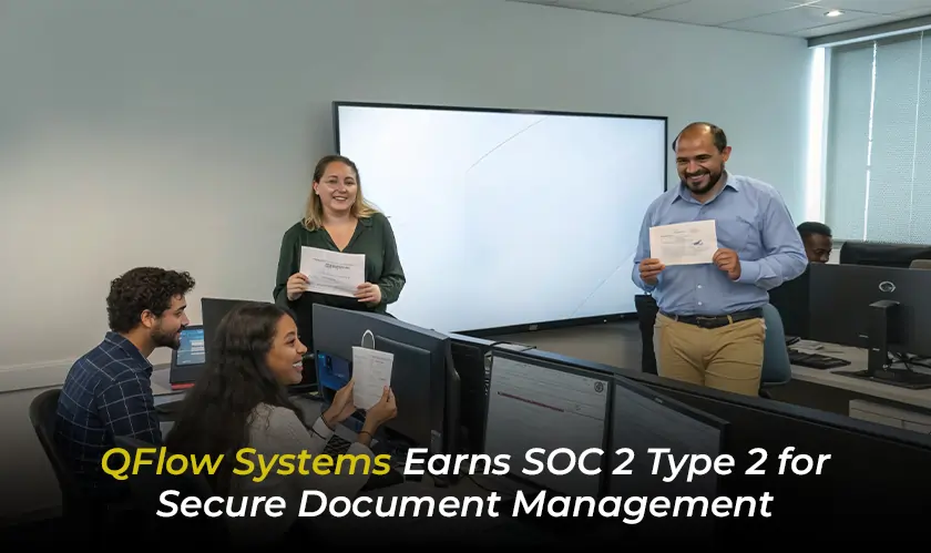 QFlow Systems Earns SOC 2 Type 2 for Secure Document Management
