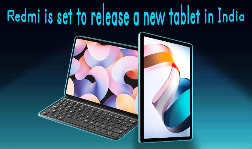 Redmi is set to release a new tablet in India on April 23rd