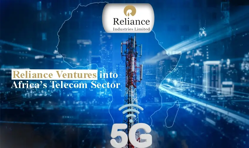 Reliance Ventures into Africa’s Telecom Sector with 5G Partnership in Ghana