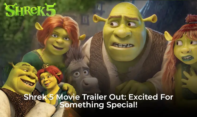 Shrek 5 Movie Trailer Out: Excited For Something Special!