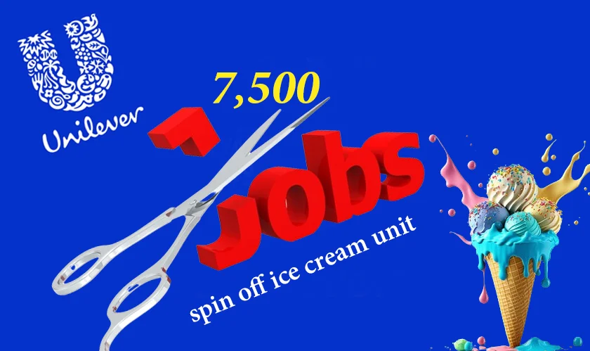Unilever to spin off ice cream unit and cut 7,500 jobs